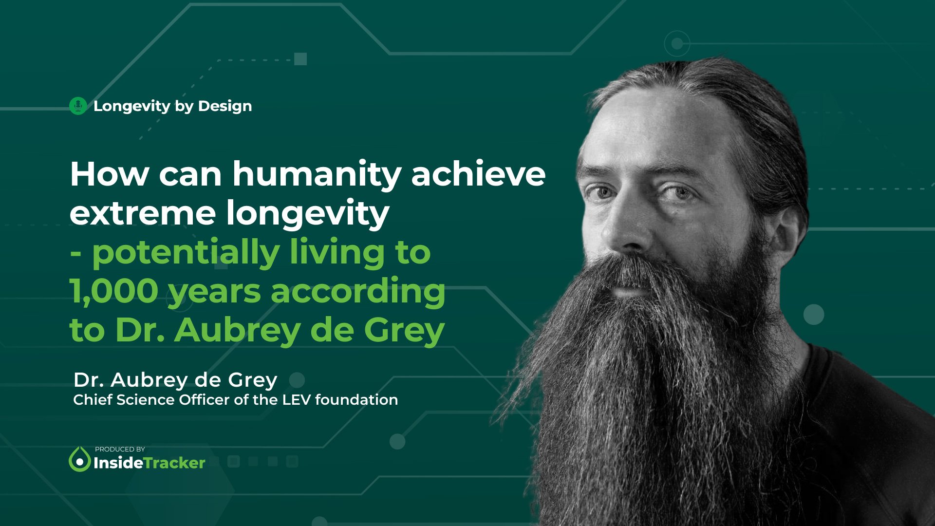 The Path to a 1,000-Year Lifespan with Dr. Aubrey de Grey